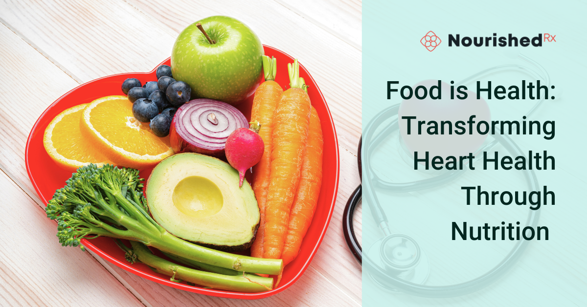 Transforming Heart Health Through Nutrition | NourishedRx